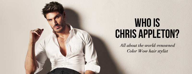 Who Is Chris Appleton? | All About The Hair Stylist – Color Wow